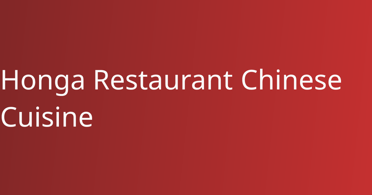Best Chinese in Salem, MA | Honga Restaurant Chinese Cuisine | Order Online