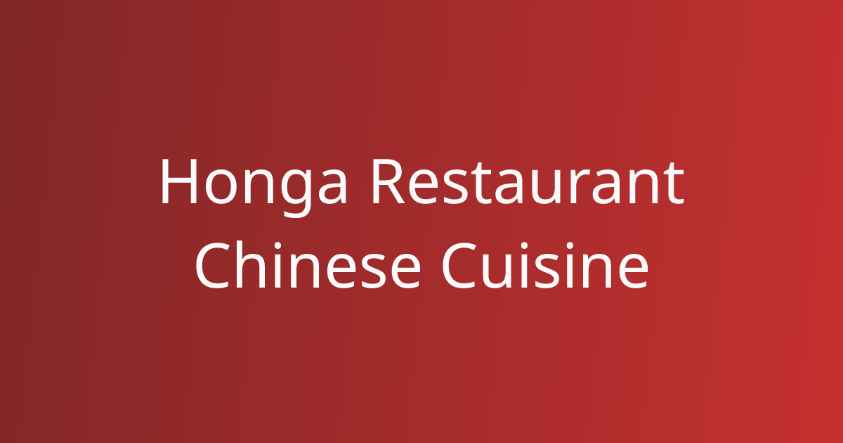 Order Authentic Chinese Online | Honga Restaurant Chinese Cuisine ...
